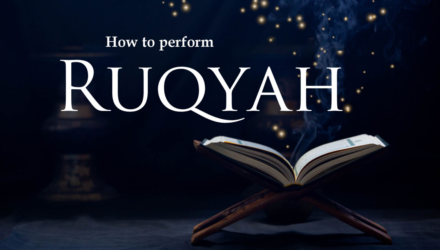 How to Perform Legal Ruqyah: Sunnah-Compliant Methods - Al-dirassa ...
